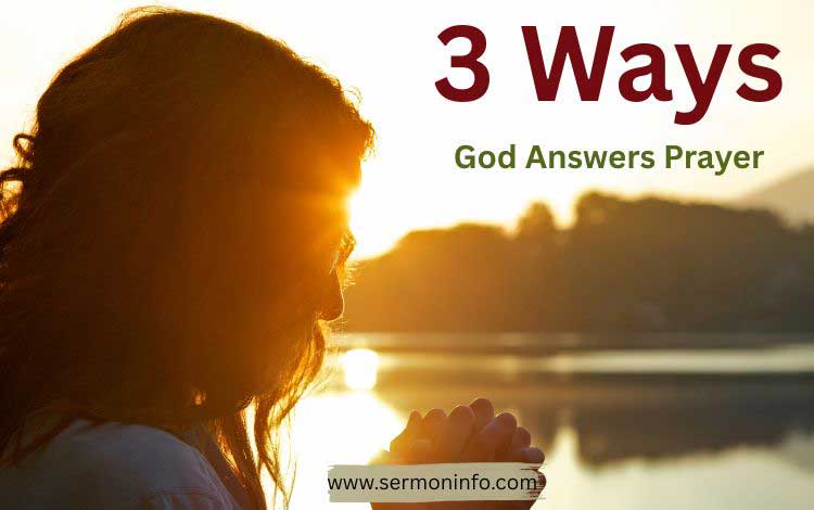 3 Ways God Answers Prayer | With Examples